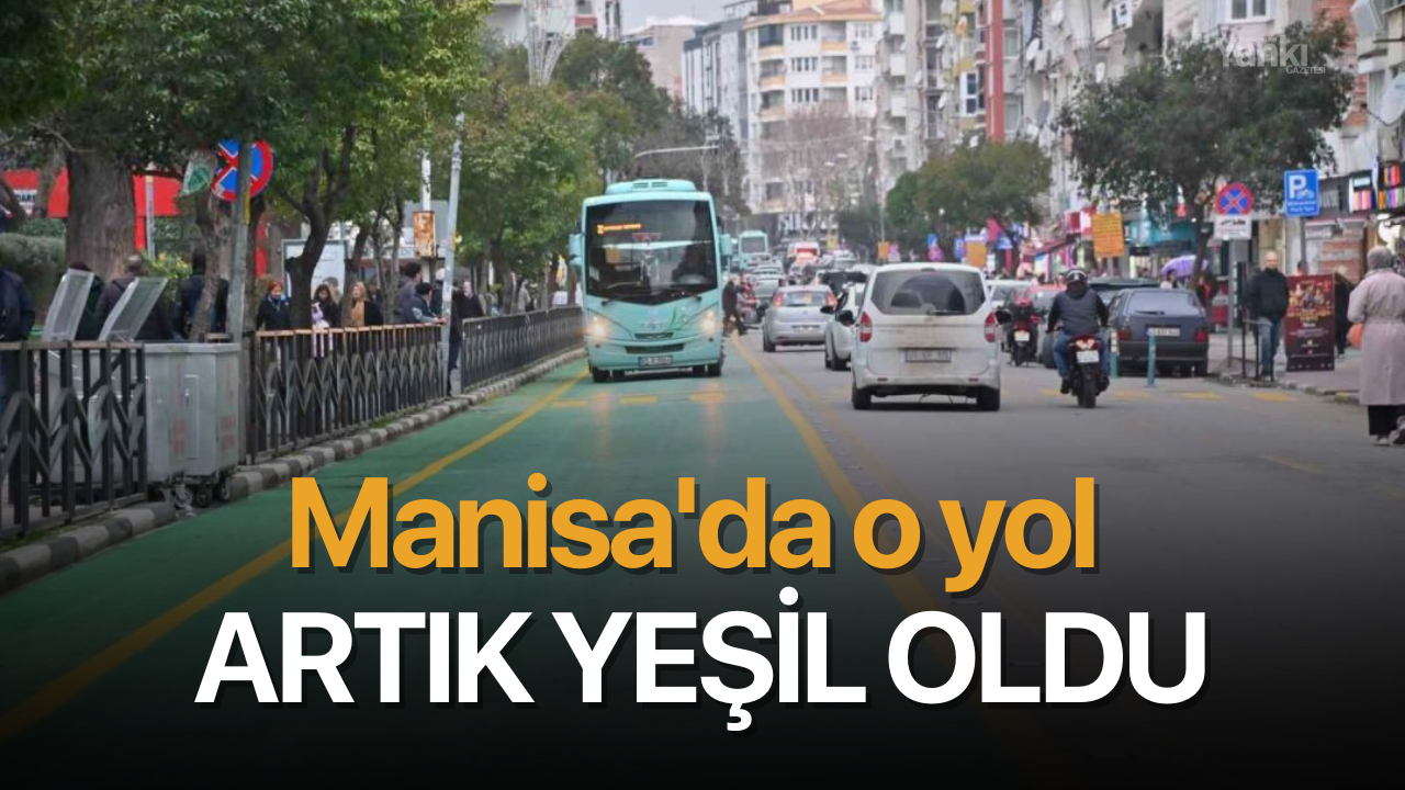 Manisa'da o yol artık yeşil oldu - Turgutlu Yankı