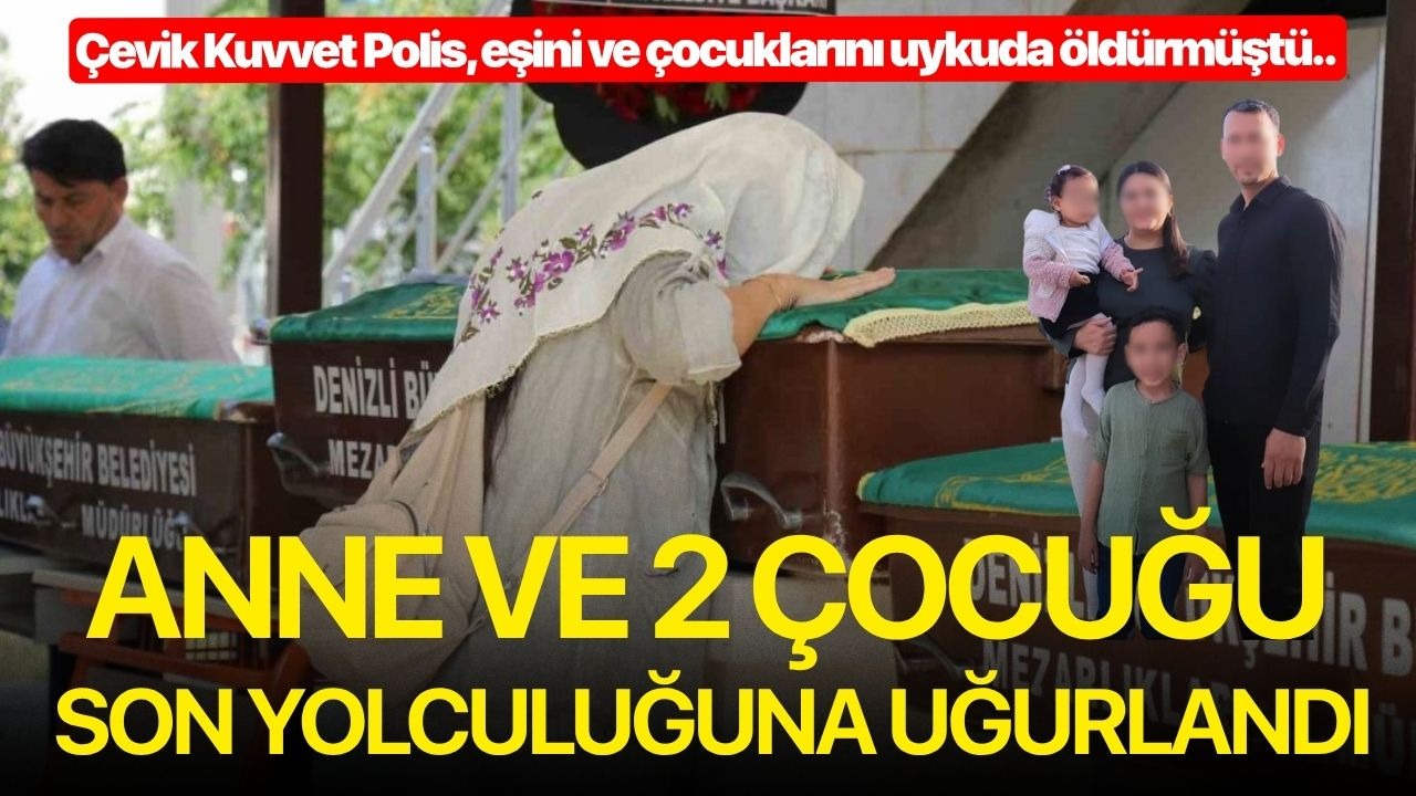 Çevik Kuvvet Polis, eşini ve çocuklarını uykuda öldürmüştü.. Anne ve 2 ...
