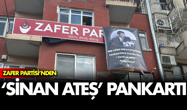 Zafer Partisi'nden 'Sinan Ateş' Pankartı - Turgutlu Yankı