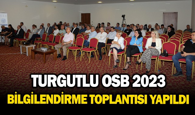 Turgutlu OSB 2023 bilgilendirme toplantısı yapıldı - Turgutlu Yankı