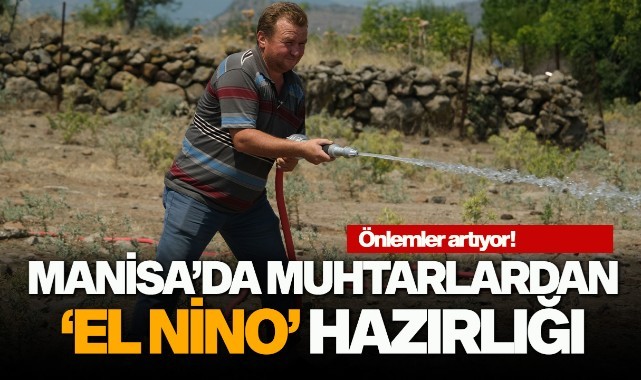 Manisa'da muhtarlardan 'El Nino' hazırlığı - Turgutlu Yankı