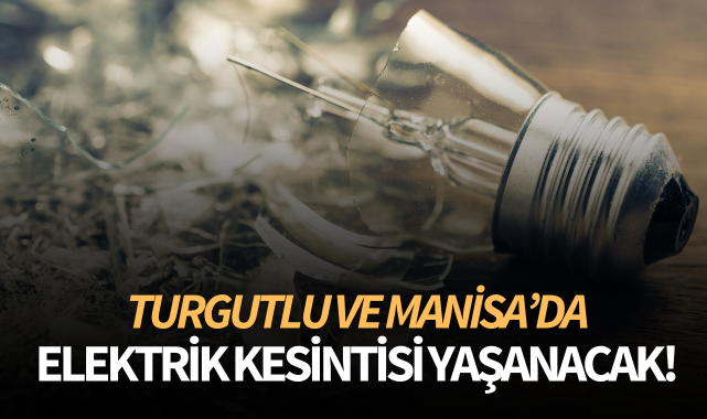 Turgutlu ve Manisa'da elektrik kesintisi yaşanacak! - MANİSA - Turgutlu ... Turgutlu ve Manisa'da elektrik kesintisi yaşanacak! - MANİSA - Turgutlu ...