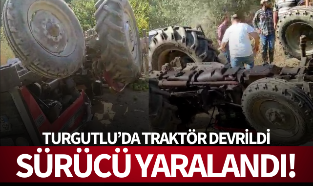 Turgutlu'da traktör devrildi: Sürücü yaralandı! - Turgutlu Yankı Turgutlu'da traktör devrildi: Sürücü yaralandı! - Turgutlu Yankı