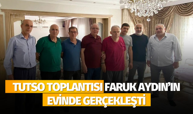 TUTSO toplantısı Faruk Aydın'ın evinde gerçekleşti - Turgutlu Yankı