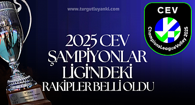 2025 cev ampiyonlar ligi haberleri