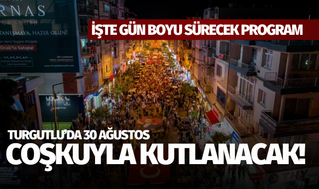 Turgutlu'da 30 Ağustos coşkuyla kutlanacak - Turgutlu Yankı