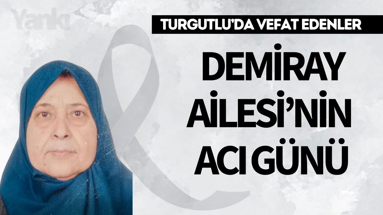 Demiray Ailesi’nin Acı Günü - Turgutlu Yankı