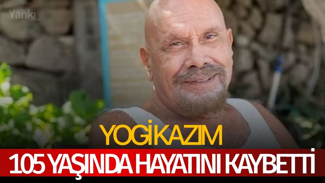 Yogi Kazım 105 yaşında hayatını kaybetti - Turgutlu Yankı