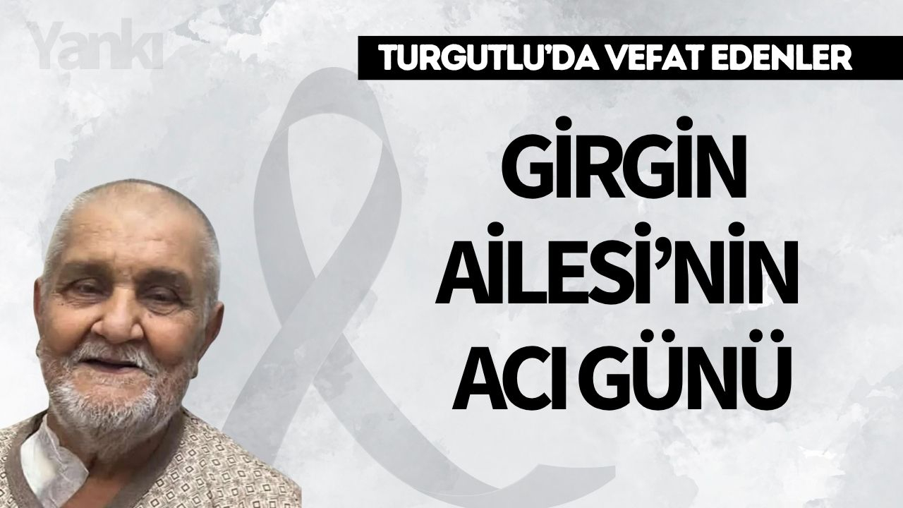 Girgin Ailesi’nin Acı Günü - Turgutlu Yankı