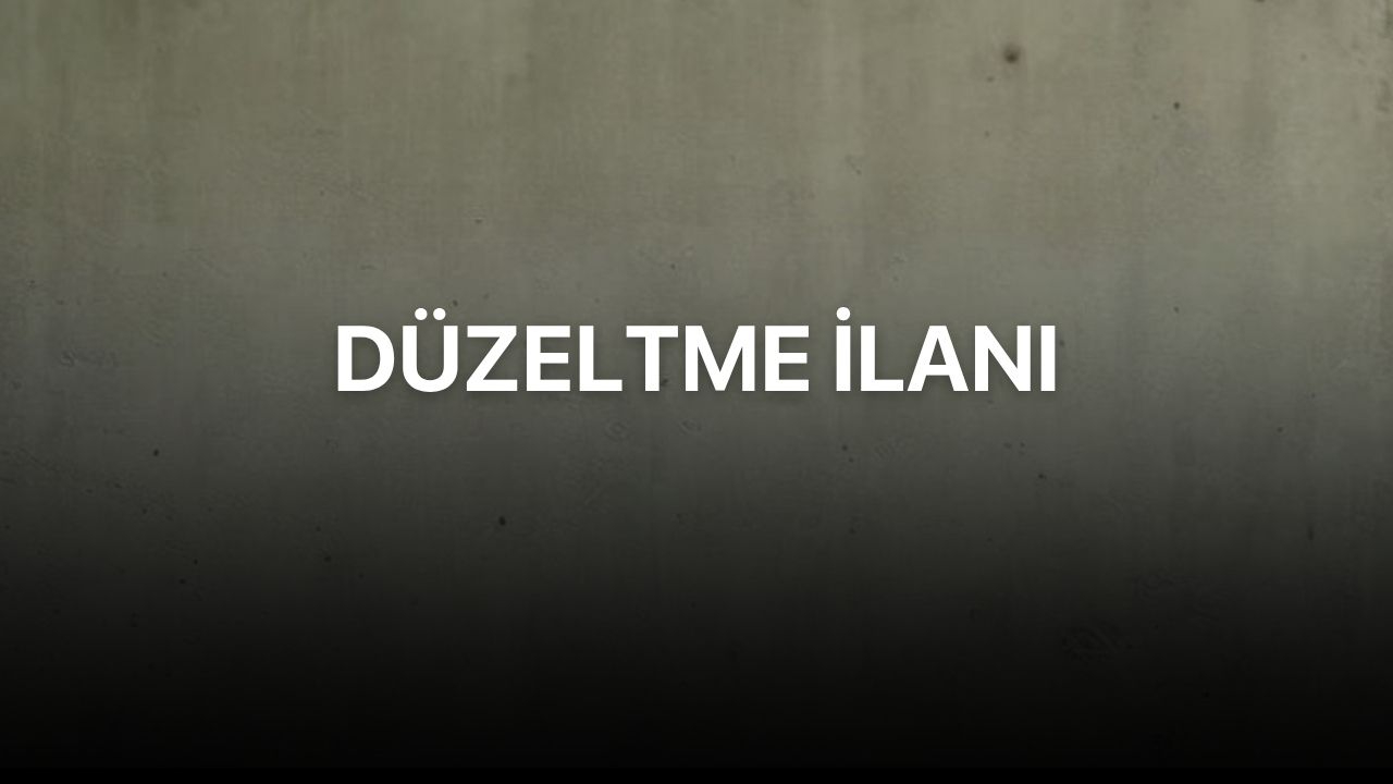 DÜZELTME İLANI - Turgutlu Yankı