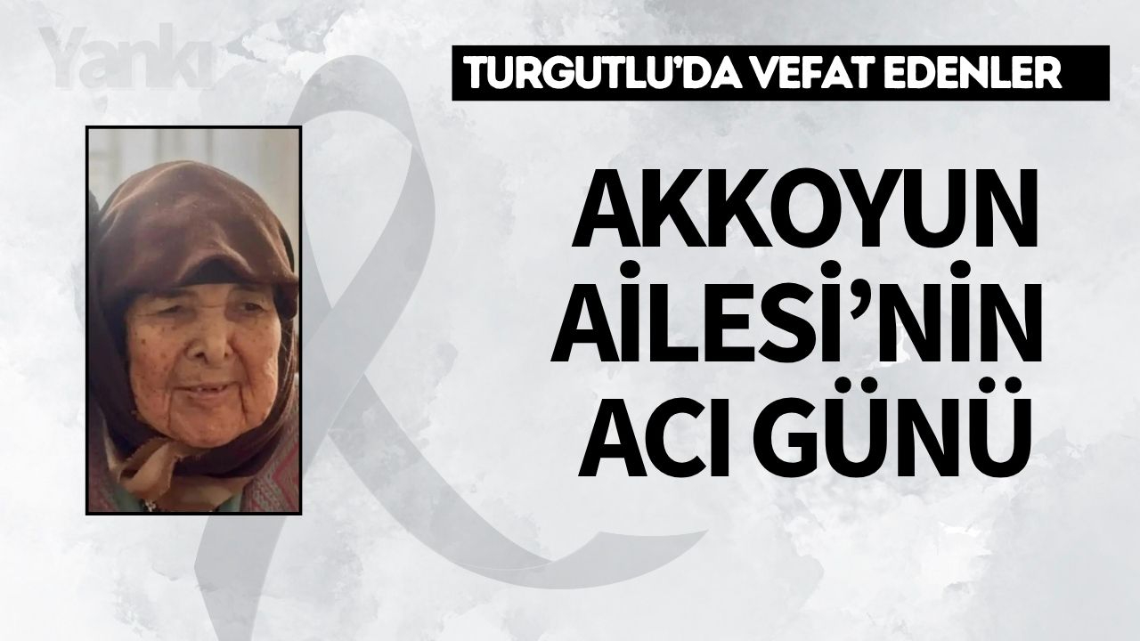 Akkoyun Ailesi’nin Acı Günü - Turgutlu Yankı