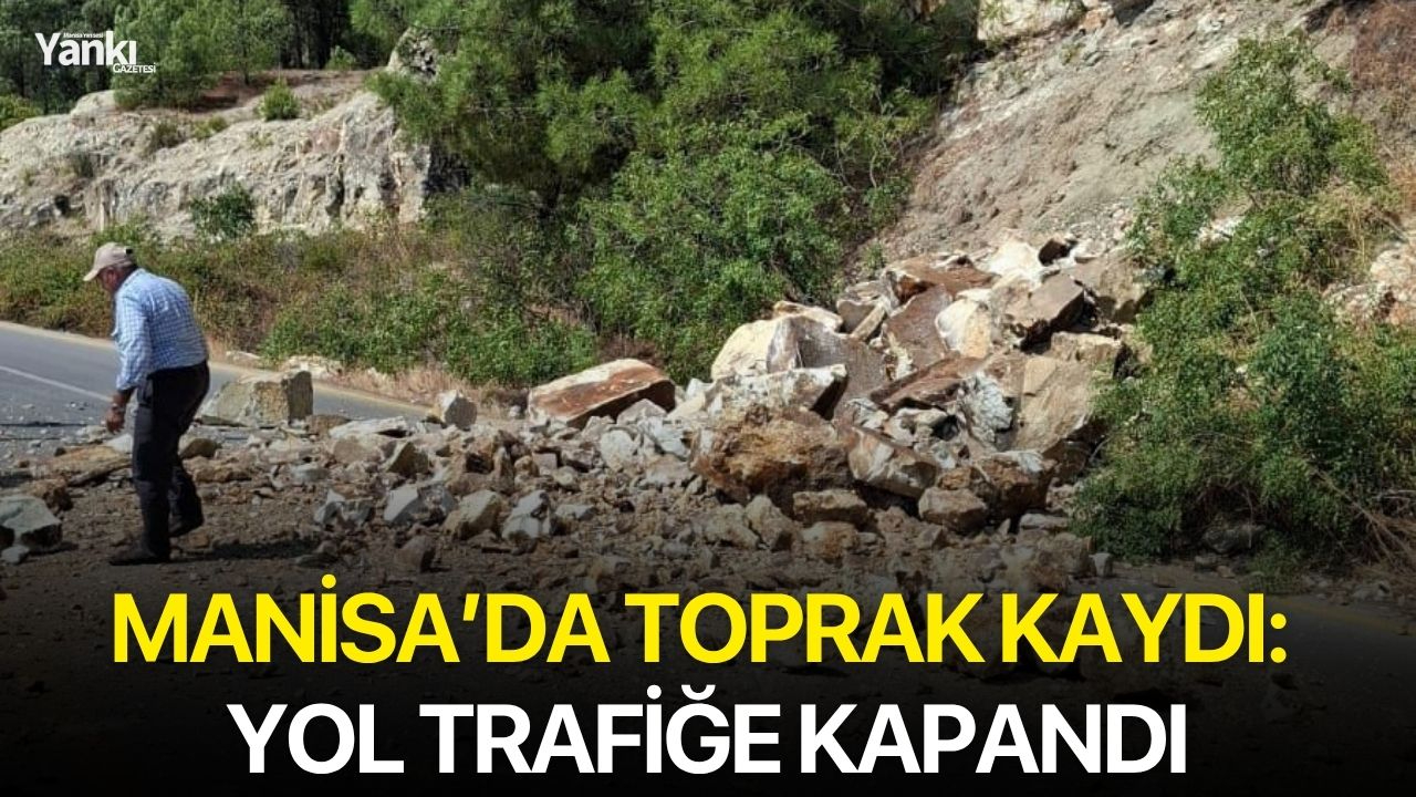 Manisa'da toprak kaydı: Yol trafiğe kapandı - Turgutlu Yankı